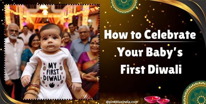 How to Celebrate Your Baby’s First Diwali