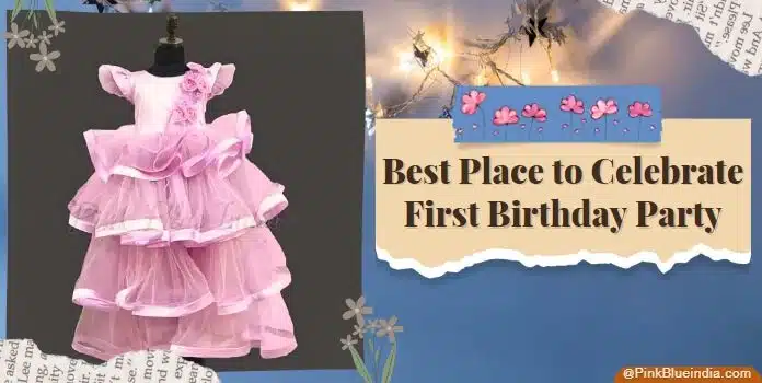 10 Best Place to Celebrate First Birthday Party in India