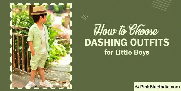 How to Choose Dashing Outfits for Little Boys
